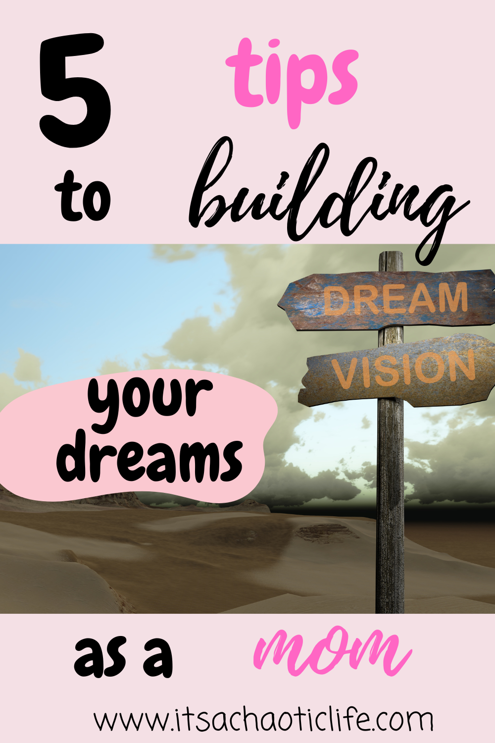 5 Tips To Help Moms Build Their Dreams - It's a Chaotic Life